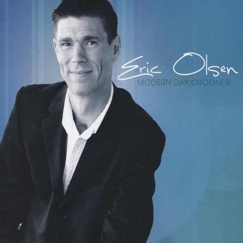 Olsen Eric, Eric Olsen - Modern Day Crooner - Amazon.com Music