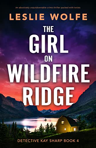 The Girl on Wildfire Ridge: An absolutely unputdownable crime thriller ...