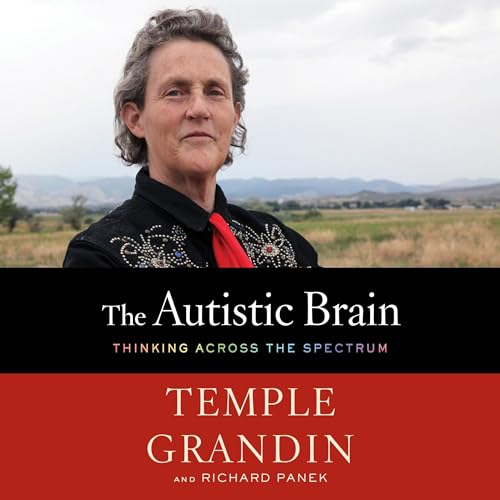 The Autistic Brain: Thinking Across the Spectrum (Audible Audio Edition ...
