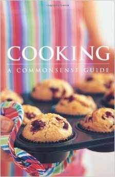 Cooking, a Commonsense Guide: 9781743364772: Amazon.com: Books