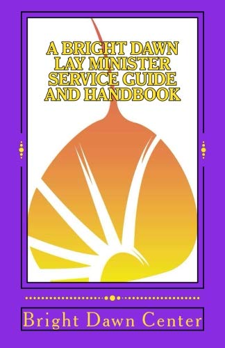 A Bright Dawn Lay Minister Service Guide And Handbook: Spiritual ...