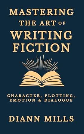 Amazon.com: Mastering the Art of Writing Fiction: How to Craft ...