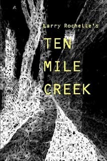 Ten Mile Creek: Larry Rochelle: Amazon.com: Books