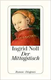 Der Mittagstisch : Noll, Ingrid: Amazon.de: Bücher