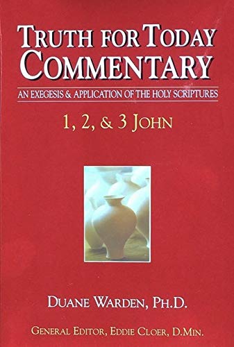 Truth for Today Commentary: 1, 2, & 3 John: 9780945441731: Amazon.com: Books