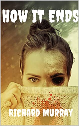 Amazon.com: How It Ends eBook : Murray, Richard: Kindle Store