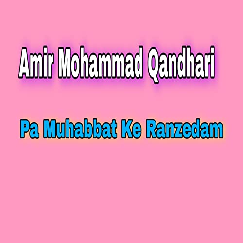 Écouter Pa Muhabbat Ke Ranzedam par Amir Mohammad Qandhari sur Amazon Music Unlimited