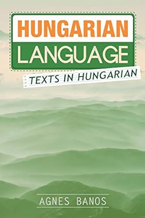 Hungarian Language: Texts in Hungarian : Banos, Agnes: Amazon.com.tr: Kitap
