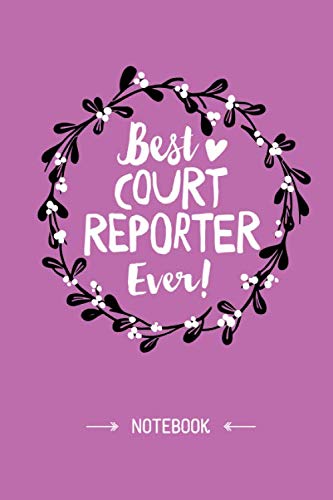 Best Court Reporter Ever: 6x9 Notebook, Great Court Reporter Gifts for ...