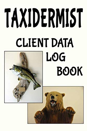 Taxidermist Client Data Log Book: 6” x 9” Professional Taxidermy Client ...