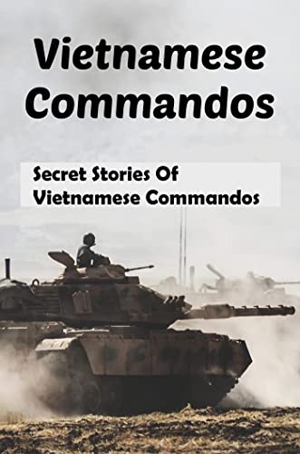 Amazon.com: Vietnamese Commandos: Secret Stories Of Vietnamese ...
