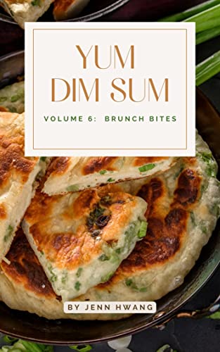 YUM DIM SUM: Volume 6: Brunch Bites - Kindle edition by Hwang, Jenn ...