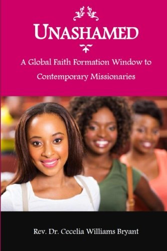 Unashamed: A Global Faith Formation Window to Contemporary Missionaries ...