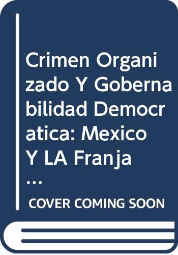 Crimen Organizado Y Gobernabilidad Democratica: Mexico Y LA Franja ...