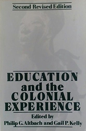 Education and the Colonial Experience: Altbach, Philip G., Kelly, Gail ...
