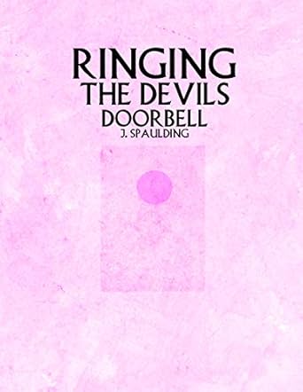 Ringing the Devils Doorbell - Kindle edition by Spaulding, J ...