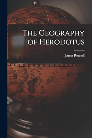The Geography of Herodotus: Rennell, James: 9781017341003: Amazon.com ...