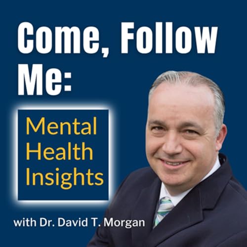 Amazon.com: Come Follow Me: Mental Health Insights with Dr. David T ...