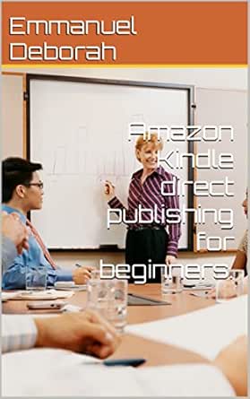 Amazon Kindle direct publishing for beginners. - Kindle edition by ...