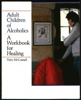 Adult Children of Alcoholics : A Workbook for Healing: McConnell, Patty ...