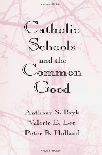 Anthony Bryk,Valerie Lee, Peter Holland "Catholic Schools and the ...