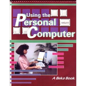 Using the Personal Computer (A Beka Book): A Beka: Amazon.com: Books