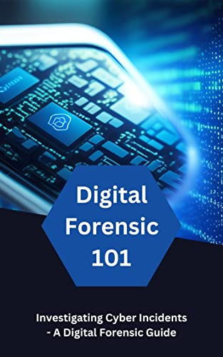 Digital Forensic 101: Investigating Cyber Incidents- A Digital Forensic ...