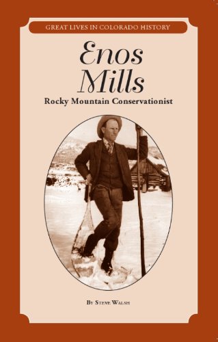 Enos Mills: Rocky Mountain Conservationist (Great Lives in Colorado ...