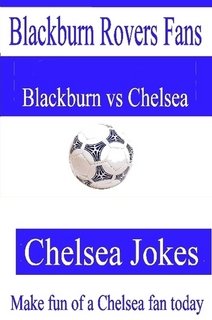 Blackburn Rovers Fans - Chelsea Jokes - Make fun of a Chelsea fan today ...