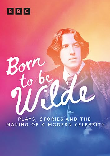 Born To Be Wilde: Wilde, Oscar, Kahan, Marcy, Full cast: 9781529915341 ...