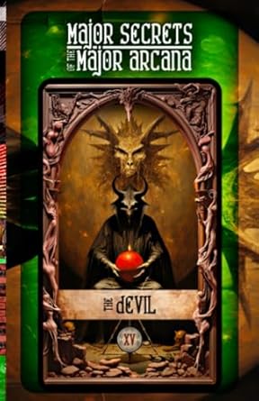 THE DEVIL: Major Secrets of the Major Arcana: Tarot Deck Card 15’s ...