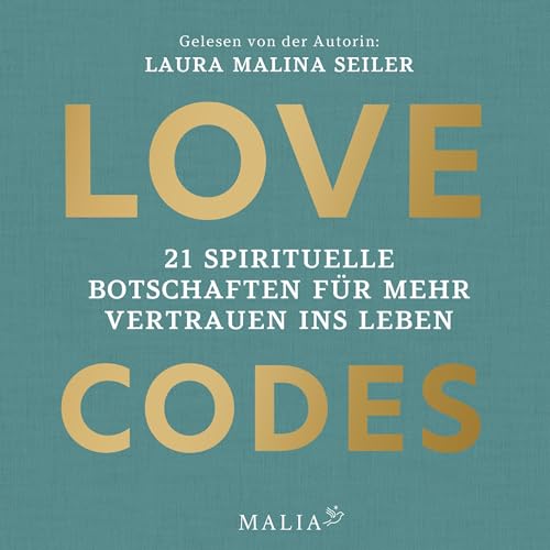 Love Codes - 21 spirituelle Botschaften für mehr Vertrauen ins Leben ...