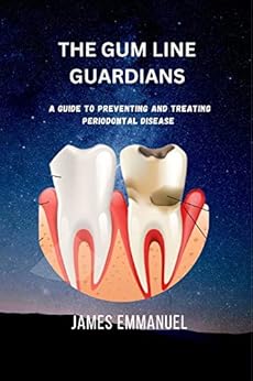 Amazon.com: THE GUM LINE GUARDIANS: A GUIDE TO PREVENTING AND TREATING ...