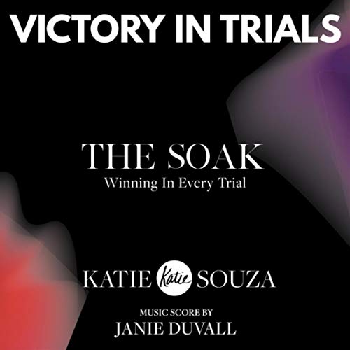 Play Victory in Trials: The Soak by Janie Duvall & Katie Souza on ...