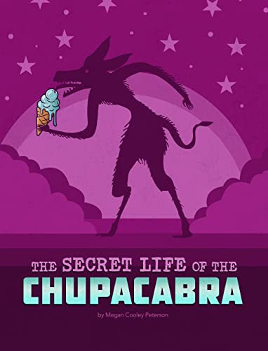 The Secret Life of the Chupacabra (The Secret Lives of Cryptids) eBook : Peterson, Megan Cooley ...
