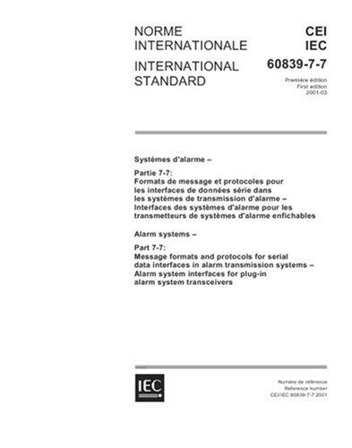 IEC 60839-7-7 Ed. 1.0 b:2001, Alarm systems - Part 7-7: Message formats ...