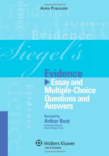 Siegel's Evidence: Essay and Multiple-Choice Questions and Answers ...