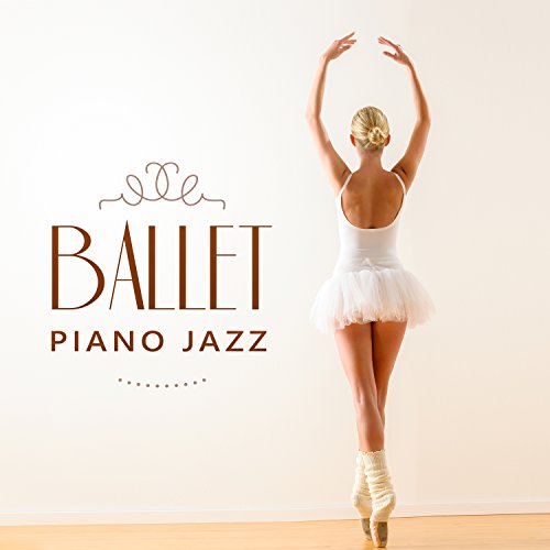 Ballet Piano Jazz - Music for Dance Lesson, Classes for Kids and Adults ...