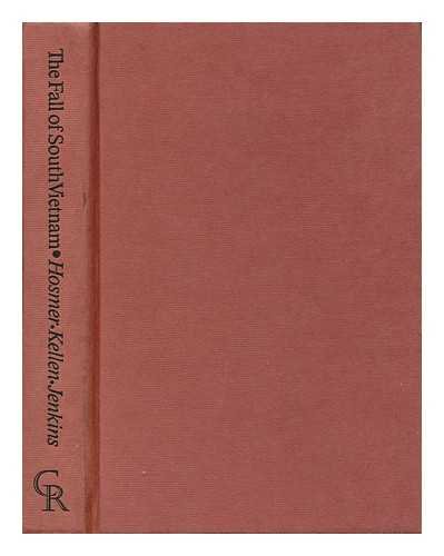The Fall of South Vietnam: Hosmer, Stephen T; Konrad Kellen; Brian M ...