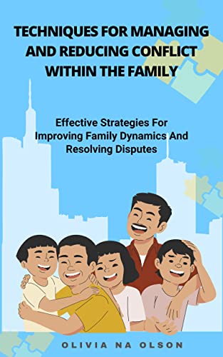 Techniques For Managing And Reducing Conflict Within The Family ...