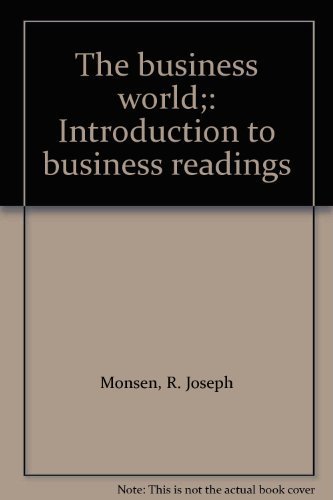 The business world;: Introduction to business readings: Monsen, R ...