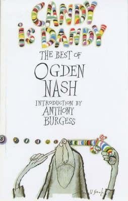 By Ogden Nash Candy is Dandy: The Best of Ogden Nash (New edition ...