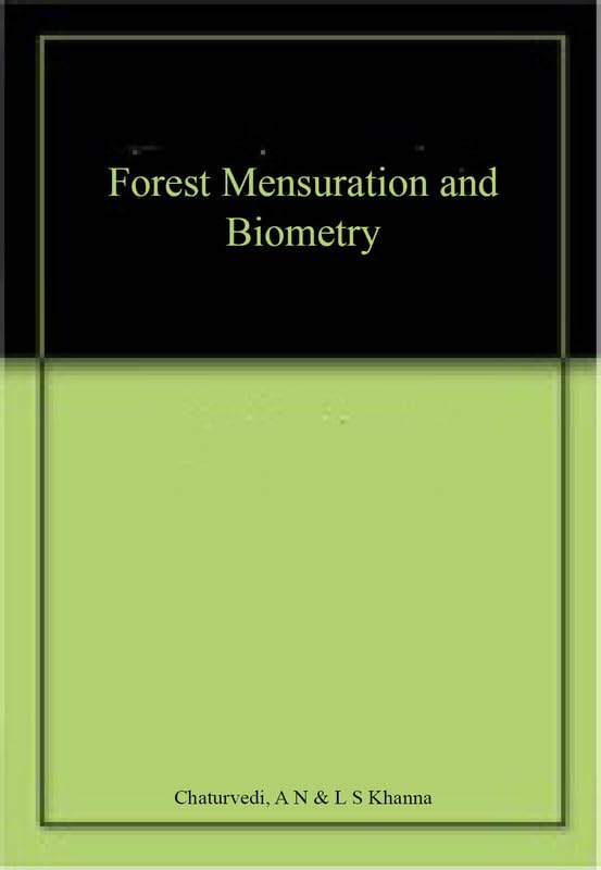 Forest Mensuration and Biometry : Chaturvedi, A N & L S Khanna: Amazon ...