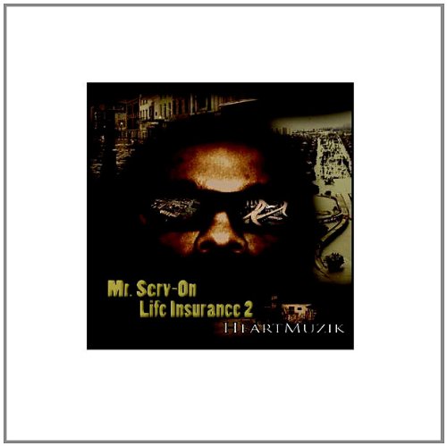 Mr. Serv-on - Life Insurance 2:Heartmuzik [Explicit] - Amazon.com Music