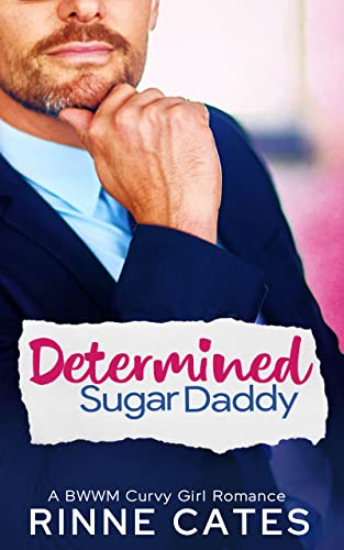 Determined Sugar Daddy : A BWWM OMYW Curvy Girl Romance (Curvy Girls ...