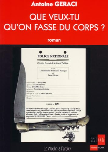 Que veux-tu qu'on fasse du corps ?: ANTOINE, GERACI: 9782913882089 ...