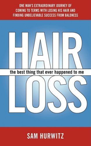 Hair Loss: The Best Thing That Ever Happened to Me by Sam Hurwitz (2008-09-09): Amazon.com: Books