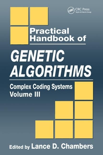 Practical Handbook of Genetic Algorithms: Complex Coding Systems, Volume III: Chambers, Lance D ...