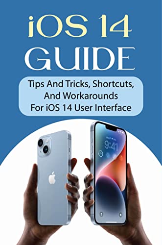 Amazon.com: iOS 14 Guide: Tips And Tricks, Shortcuts, And Workarounds For iOS 14 User Interface ...
