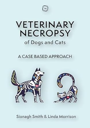 Veterinary Necropsy of Dogs and Cats: A Case Based Approach (Veterinary ...